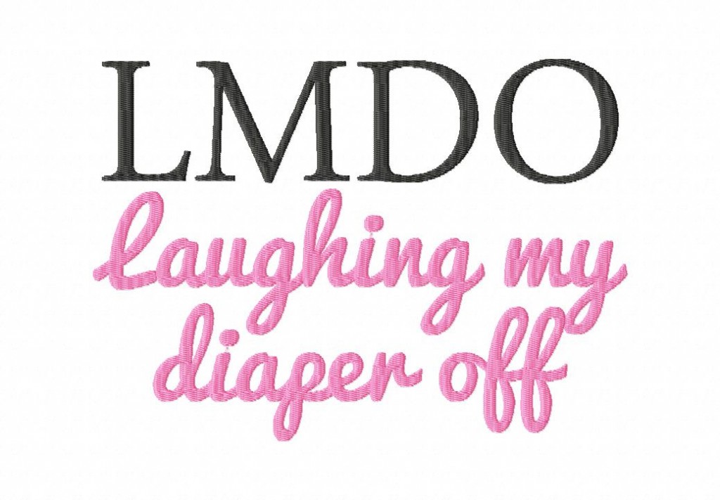 Free LMDO Laughing My Diaper Off Machine Embroidery Design – Daily ...