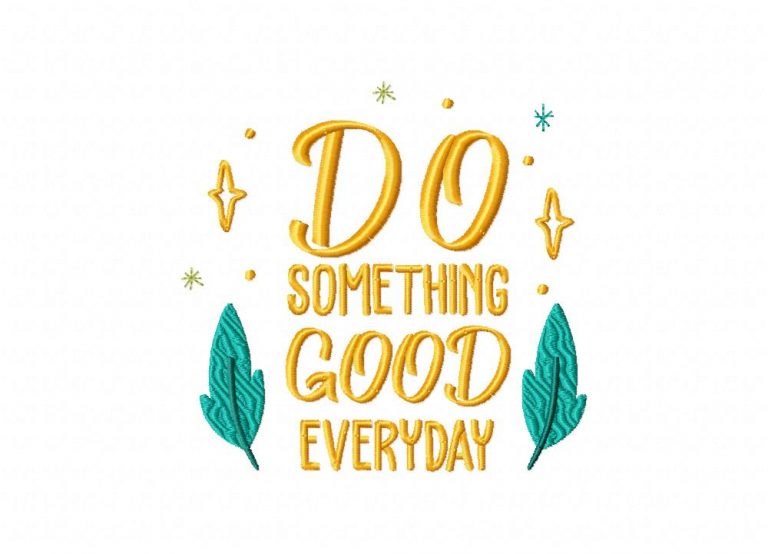 Do Something Good Everyday Embroidery Design Daily Embroidery